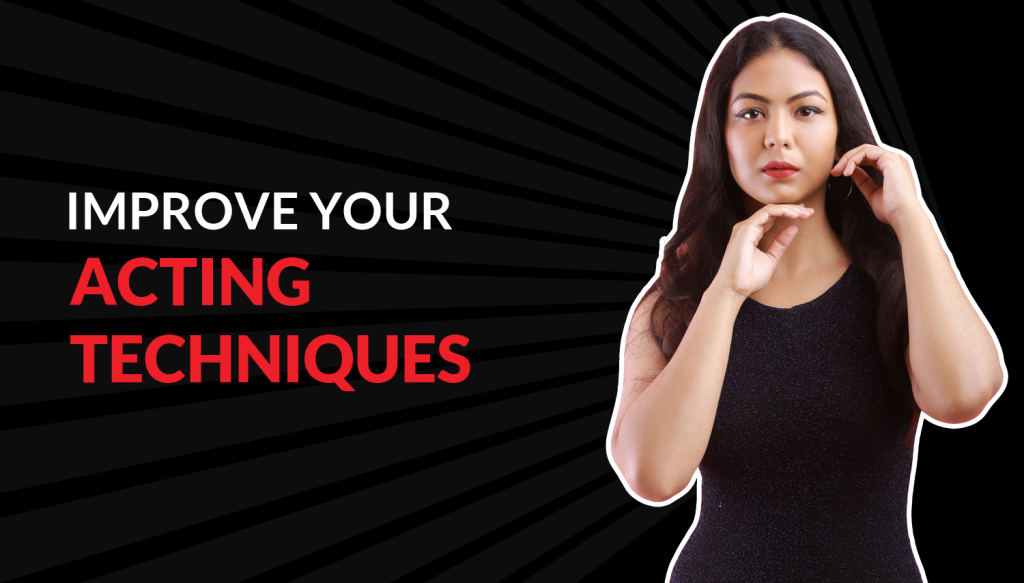 How to Improve Your Acting Techniques in Order to Become an Actor? - CastYou