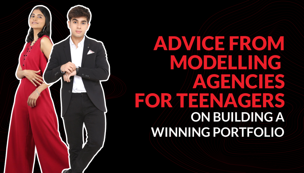 Advice from Modelling Agencies for Teenagers on Building a Winning ...