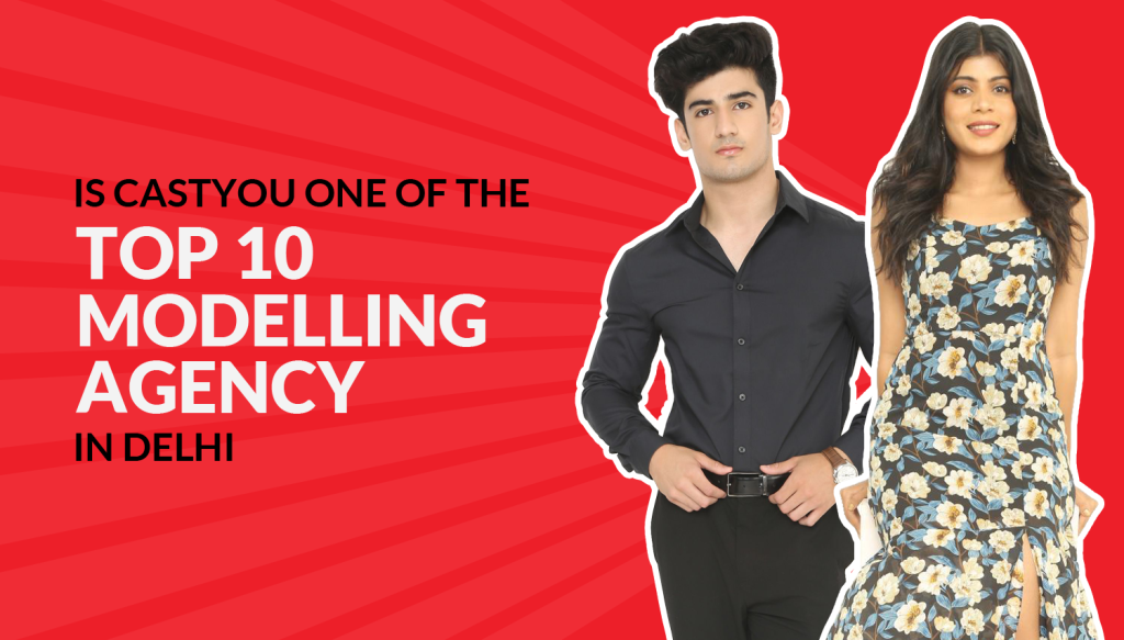 Is CastYou one of the Top 10 modeling agency in Delhi? - CastYou